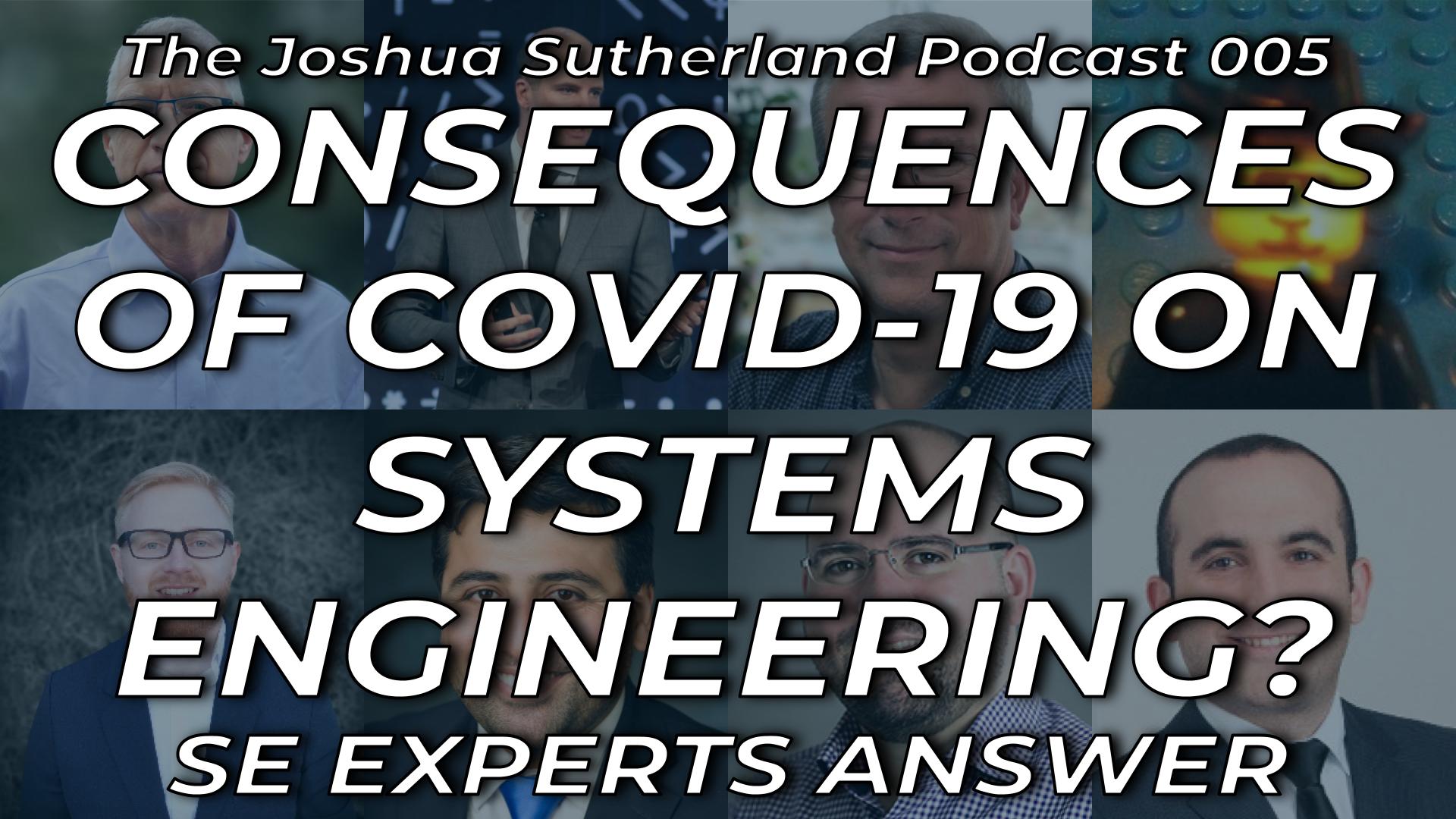 Podcast 005 - CONSEQUENCES of COVID-19 on SYSTEMS ENGINEERING. Asking ...