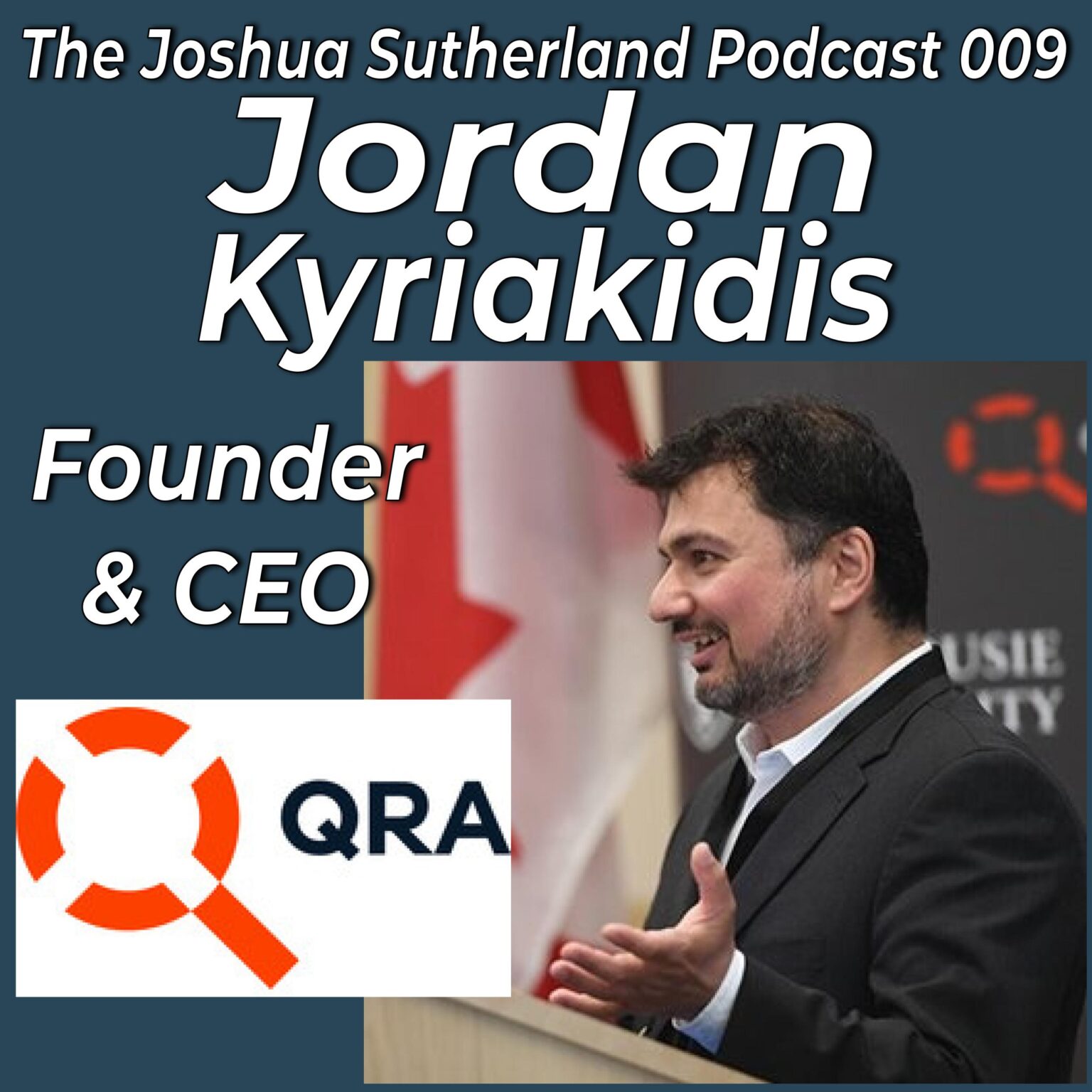 Podcast 009 - Jordan Kyriakidis - Founder & CEO of QRA Corp - Joshua ...